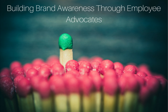 Building Brand Awareness Through Employee Advocates
